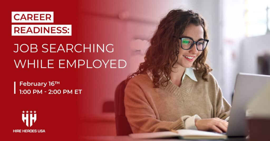 Career Readiness: Job Searching While Employed | Hire Heroes USA