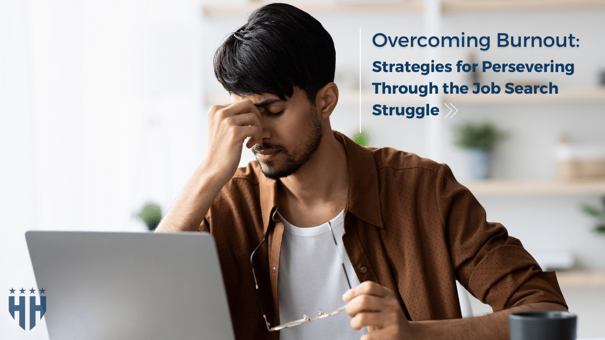Overcoming Burnout: Strategies For Persevering Through The Job Search Struggle | Hire Heroes USA