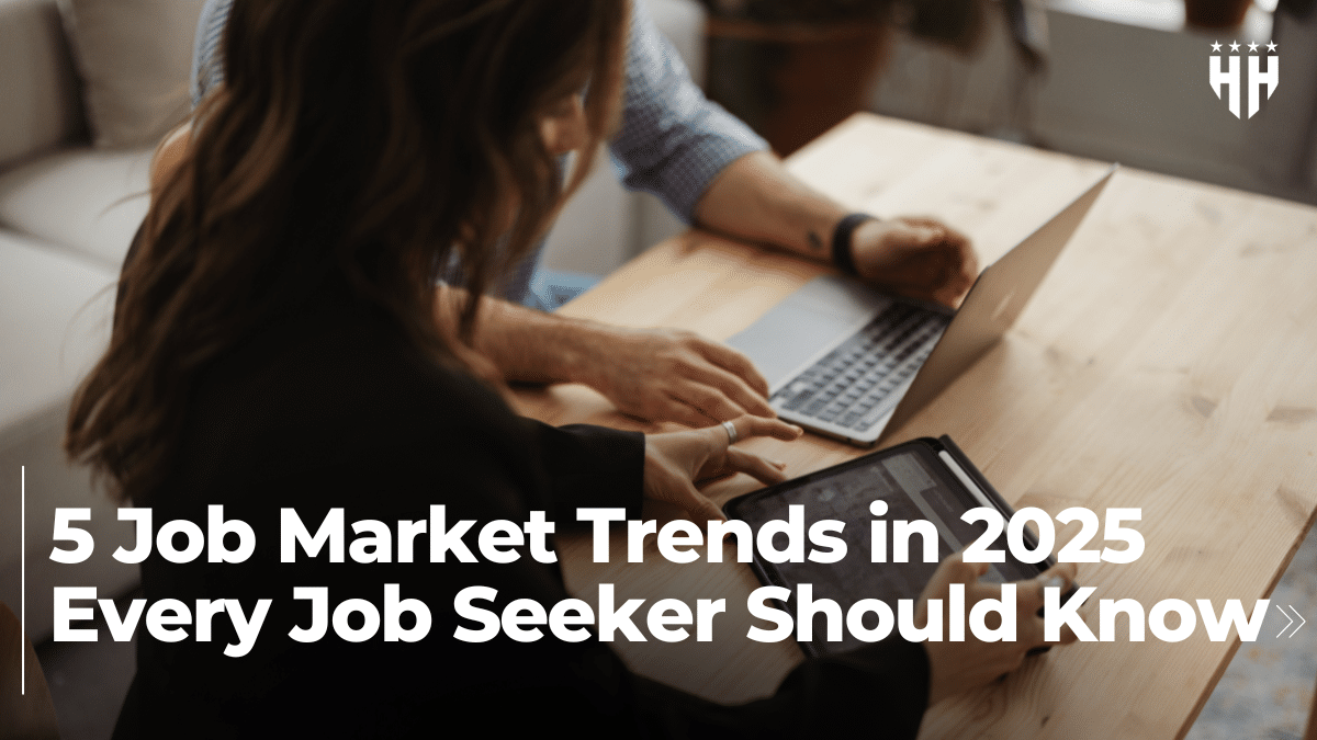 5 Job Market Trends In 2025 Every Job Seeker Should Know | Hire Heroes USA