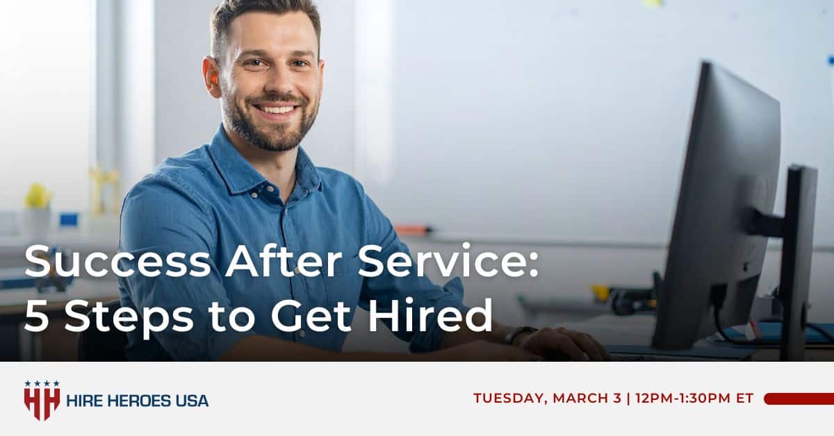Success After Service: 5 Steps To Get Hired | Hire Heroes USA
